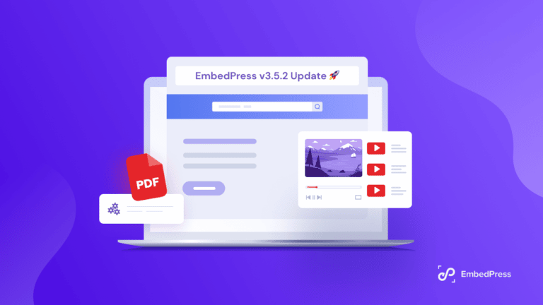 EmbedPress v3.5.2: Improved Youtube Channel & PDF Embeds For WordPress