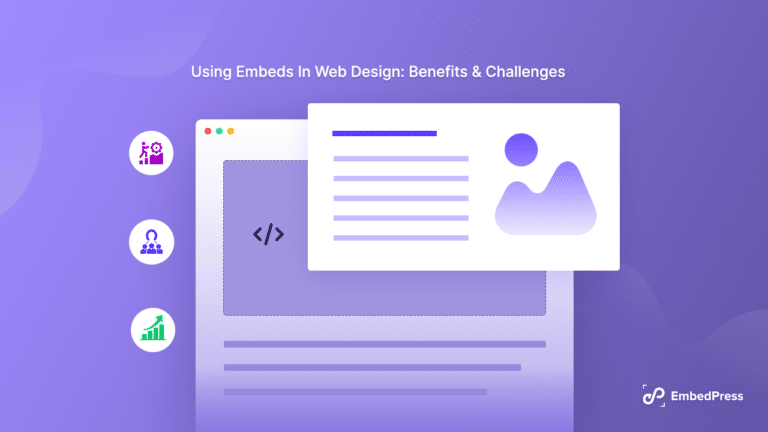 The Benefits And Challenges Of Using Web Embeds In Website Design - EmbedPress
